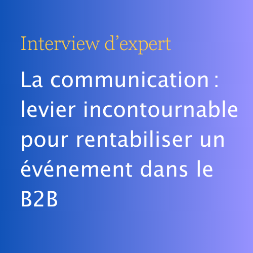 Interview d'expert - La communication : levier incontournable pour ...